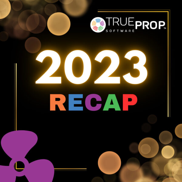 2023 Recap - TrueProp Software