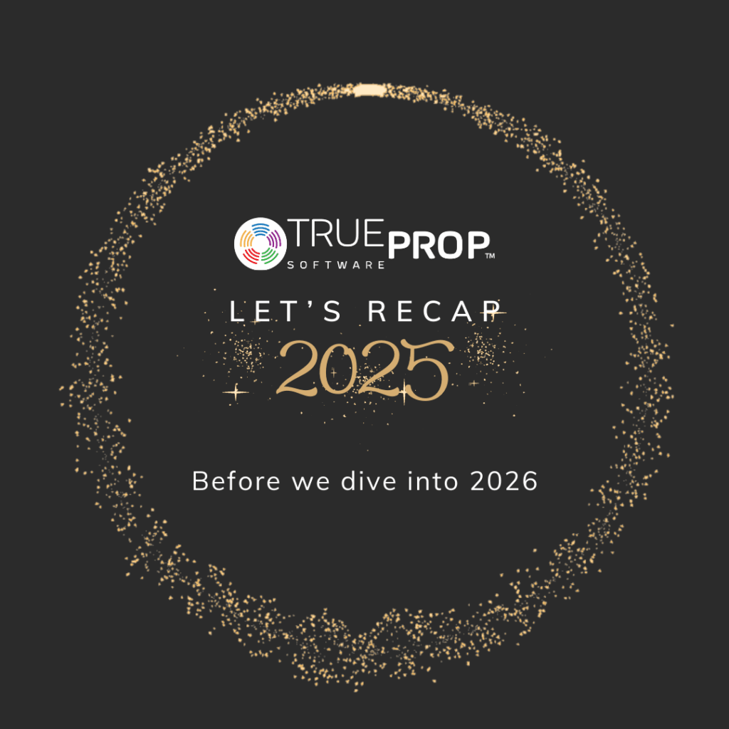 2025 Recap - TrueProp Software